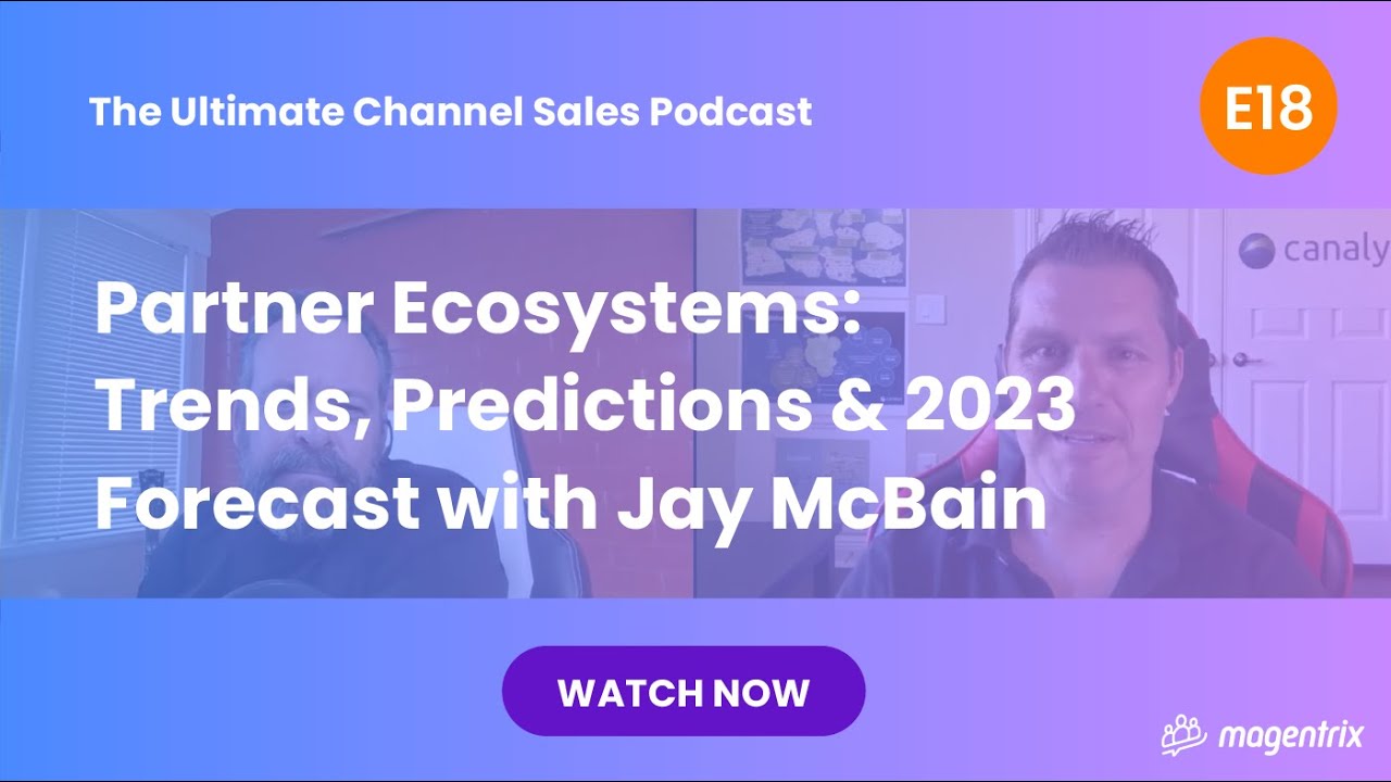 Partner Ecosystems: Trends, Predictions & 2023 Forecast - ChannelPartners.net
