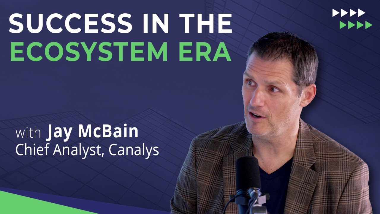 Jay McBain on the Ecosystem Era, AI Trends, and Partnering for Success - ChannelPartners.net